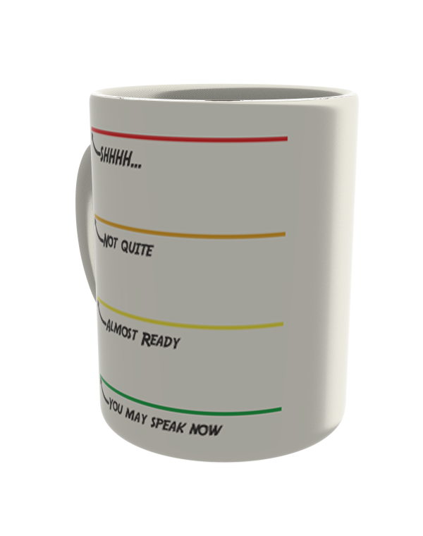 Shh... not quite... almost ready.. you may speak now – What The Mug New ...